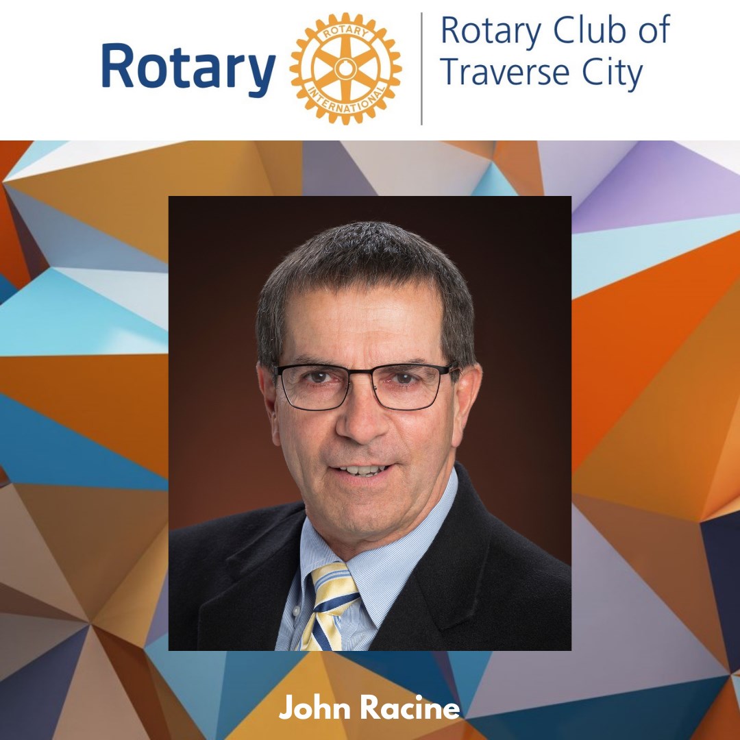 Get to know this Rotarian: John Racine | Rotary Club of Traverse City