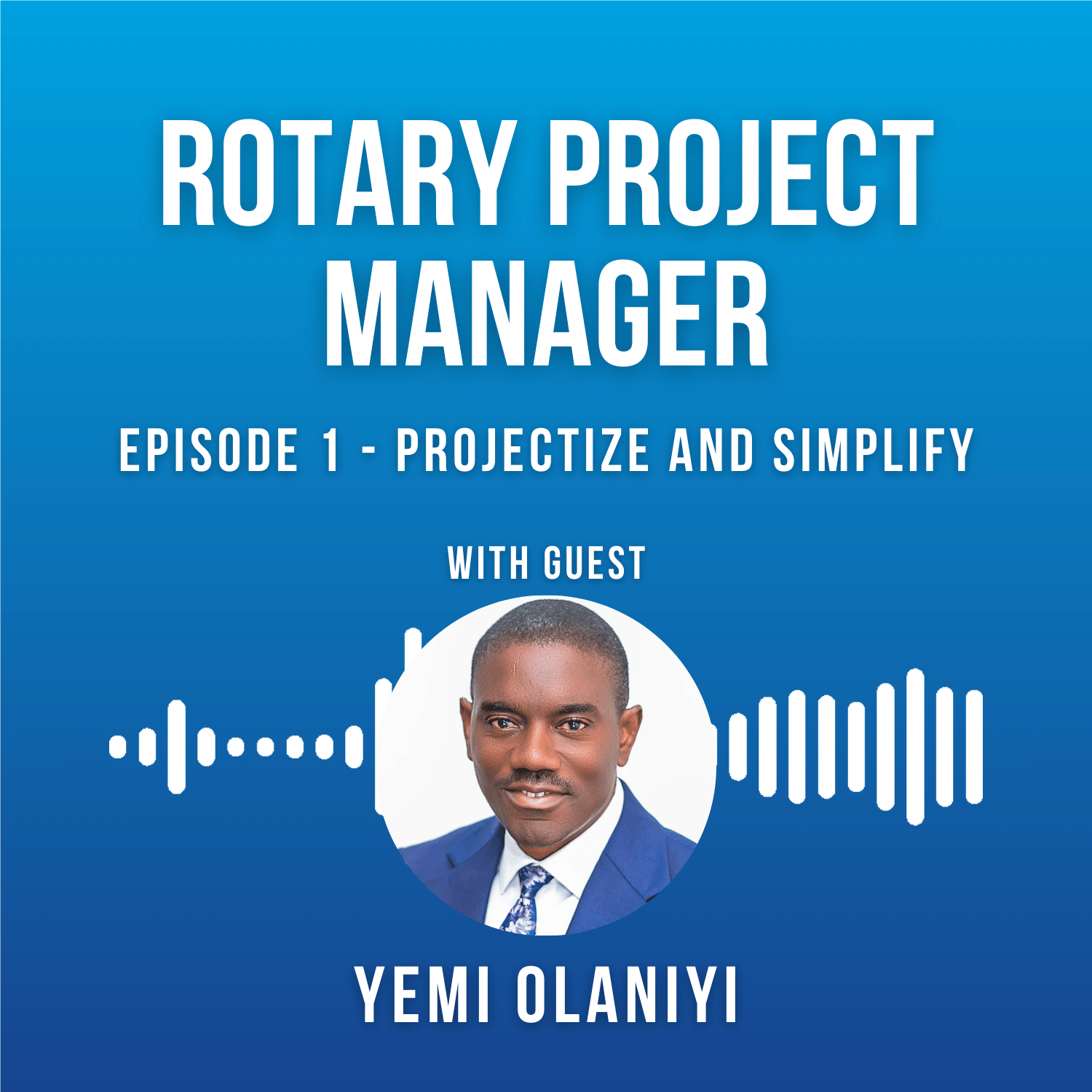 Episode 1 - Projectize and Simplify - July 12, 2023 | Rotary Club of ...