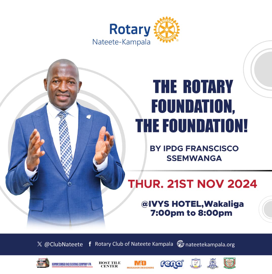The Rotary Foundation, The Foundation! by IPDG Franscisco Ssemwanga ...