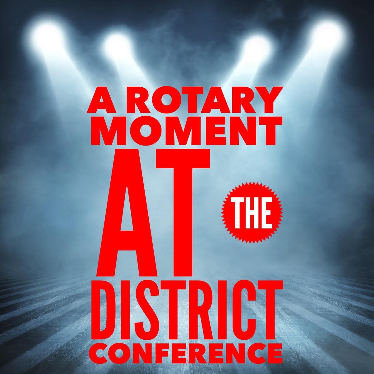 A Rotary Moment at The DISTRICT CONFERENCE | Rotary 5360