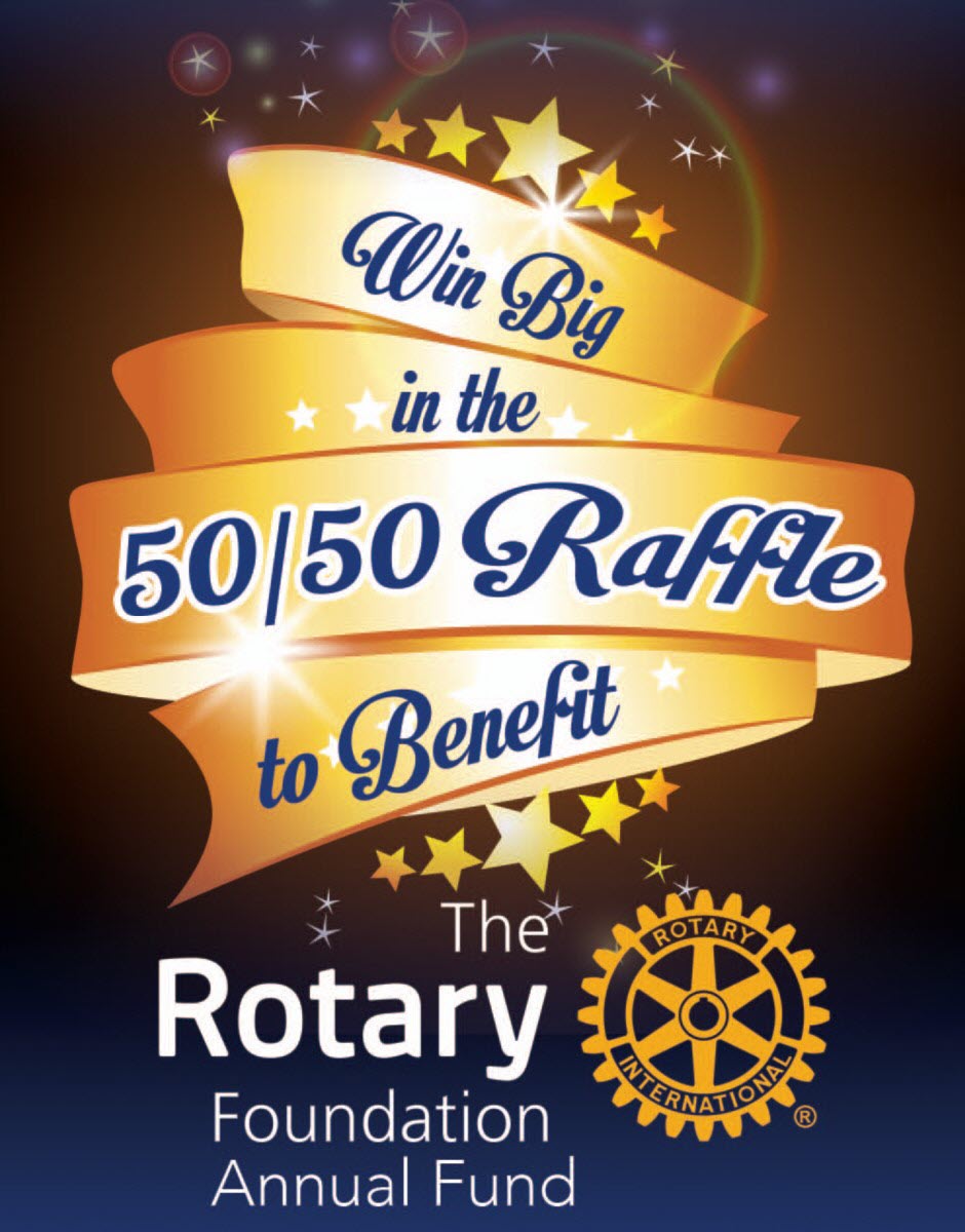 District 50 50 Raffle To Benefit Rotary Foundation Rotary Club Of 