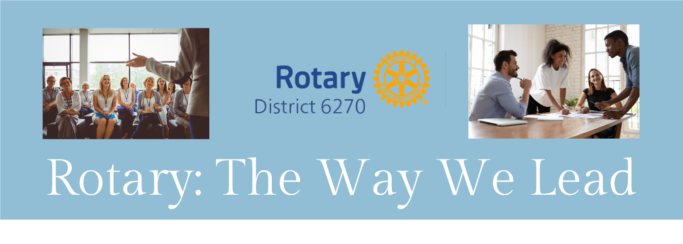 Rotary: The Way We Lead | District 6270