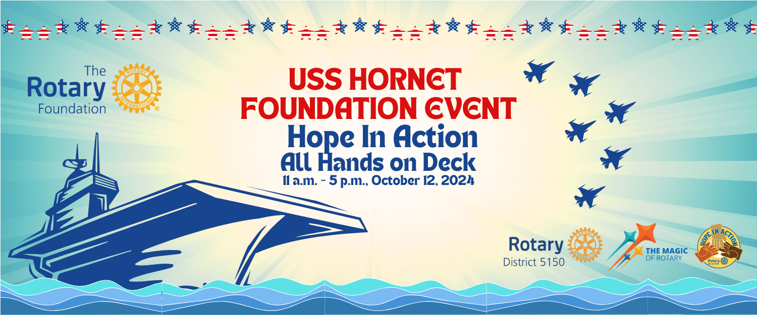 USS Hornet Foundation Event: "Hope In Action, All Hands On Deck" | District 5150